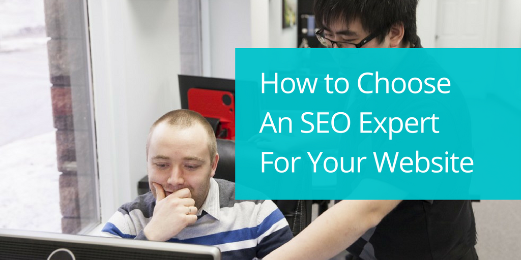 How to Choose An SEO Expert For Your Website